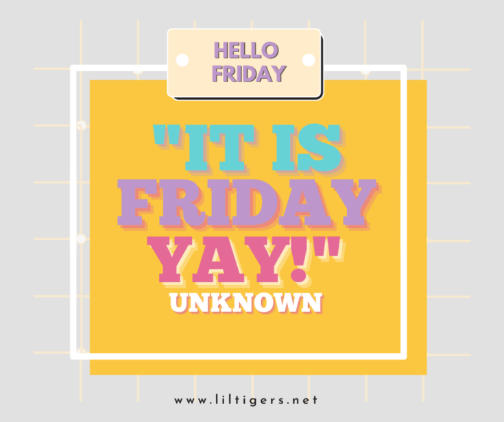 120 Best Friday Quotes to Start the Weekend - Lil Tigers