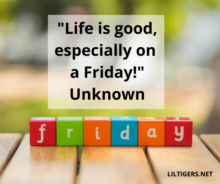 120 Best Friday Quotes to Start the Weekend - Lil Tigers