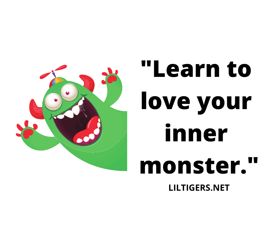 100 Best Monster Quotes Sayings And Captions Lil Tigers