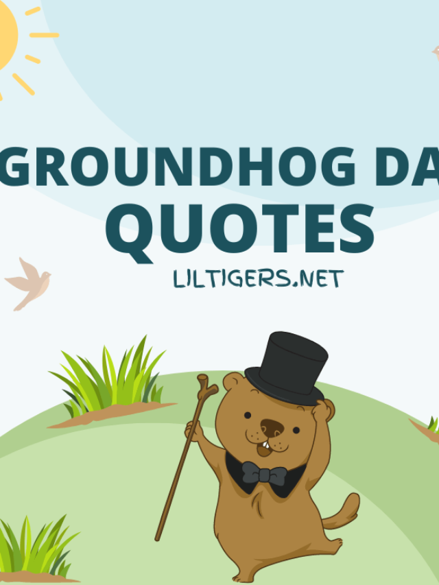 Happy Groundhog Day Quotes - Lil Tigers
