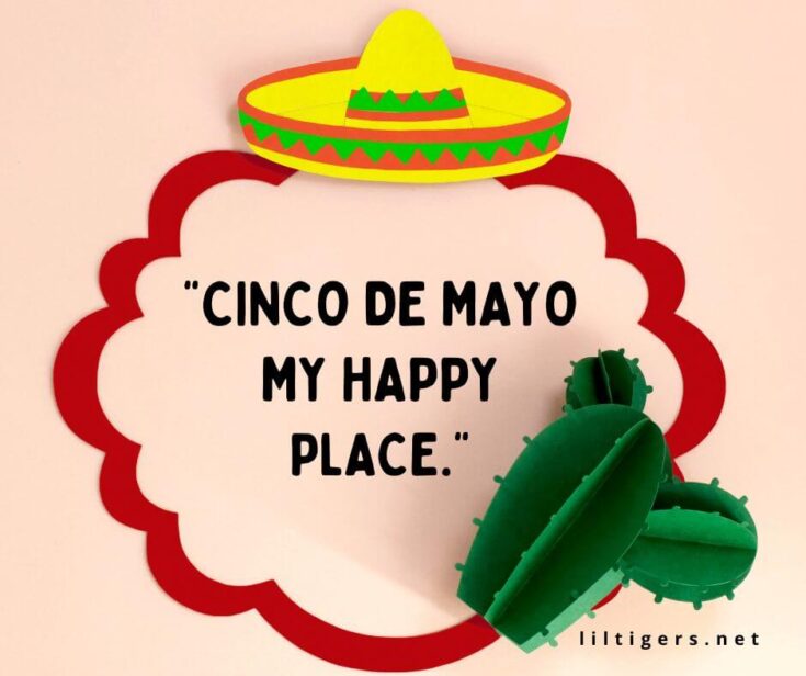 85 Happy Cinco de Mayo Quotes, Sayings, & Wishes - Lil Tigers