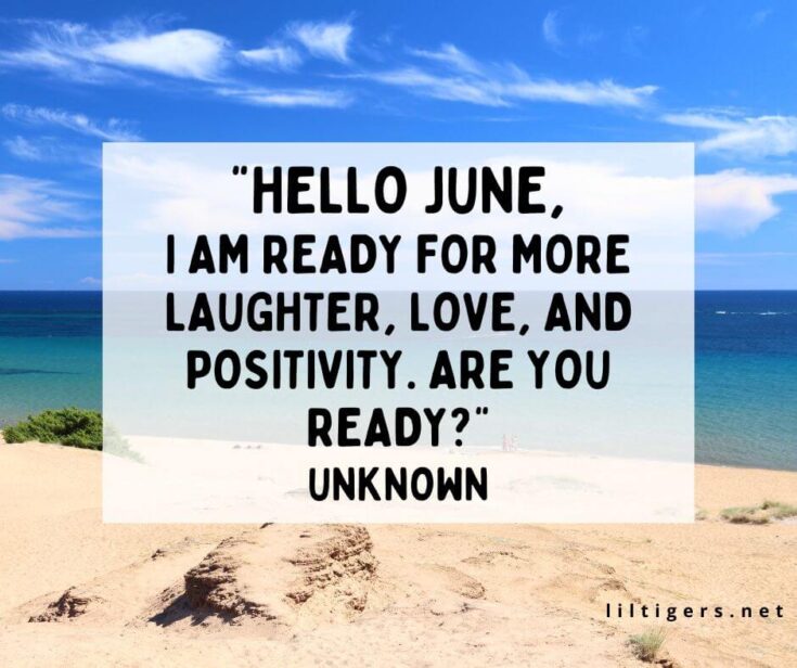 150 Hello June Quotes, Sayings & Wishes (2023) - Lil Tigers